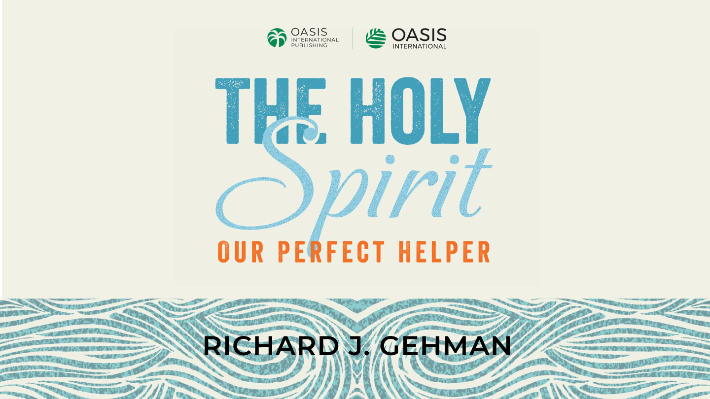 The Holy Spirit, the Believer's Perfect Helper devotional - Oasis ...
